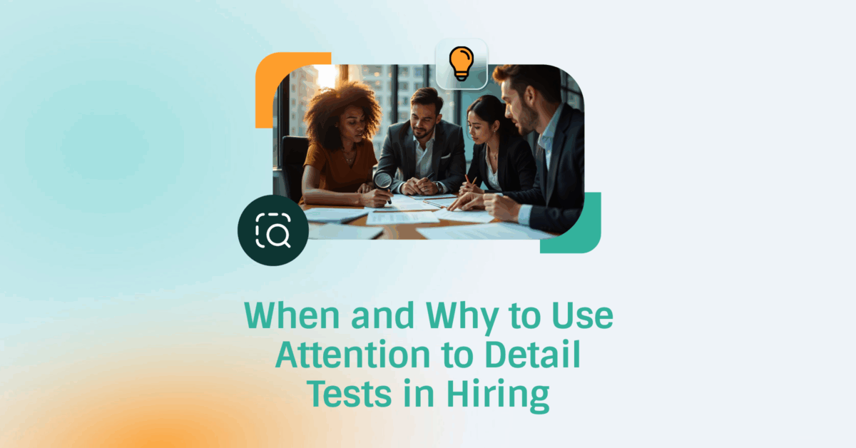 When and Why to Use Attention to Detail Tests in Hiring